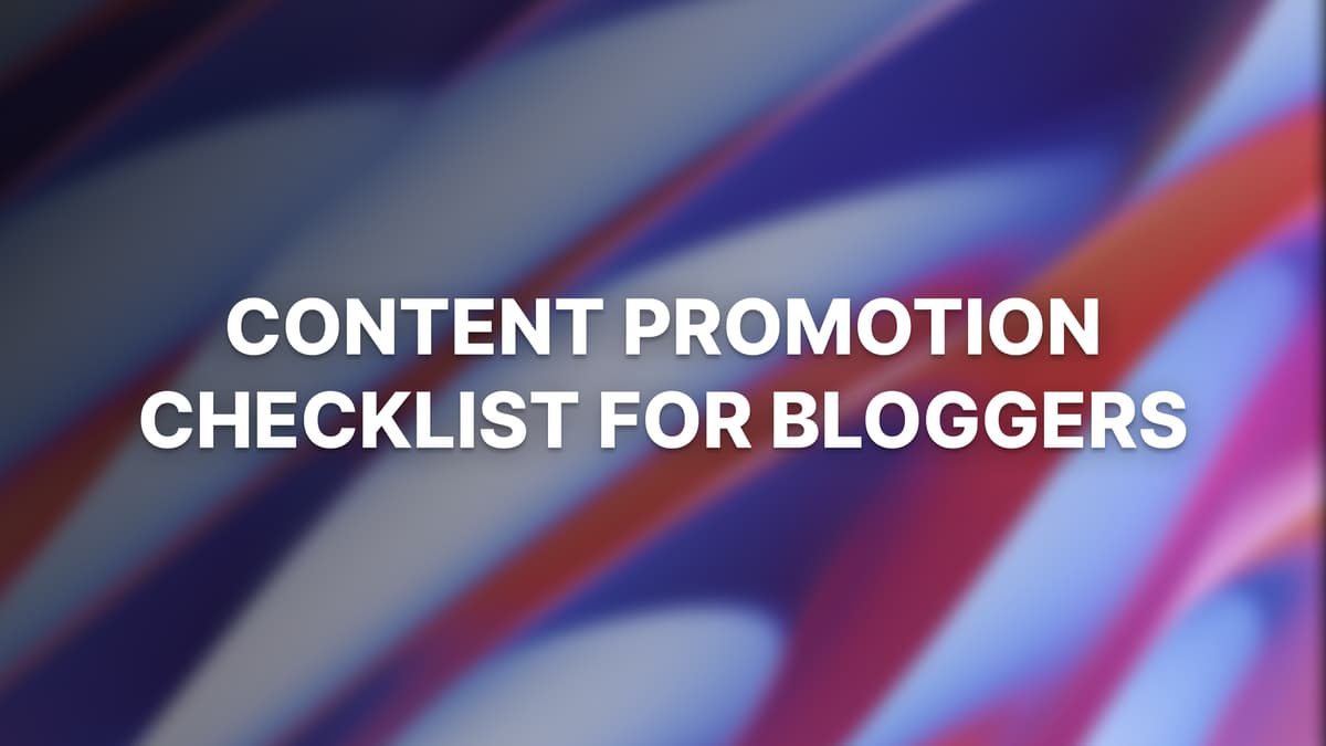 Blog Content Promotion Checklist: 5 Things to Do Post-Publishing