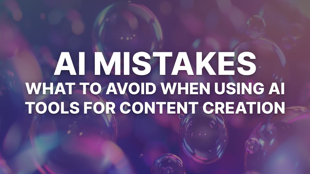 7 AI Blogging Mistakes to Avoid (Content Creation with AI Tools)
