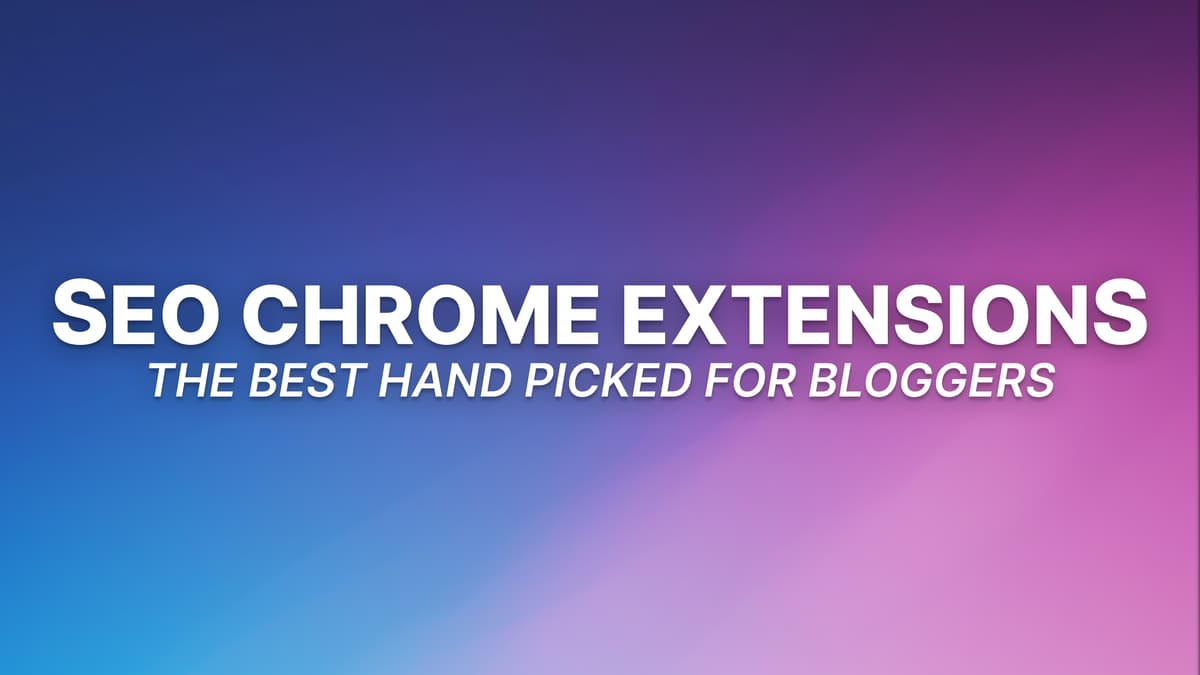 Best SEO Chrome Extensions: 10 Picks for Bloggers (2026)