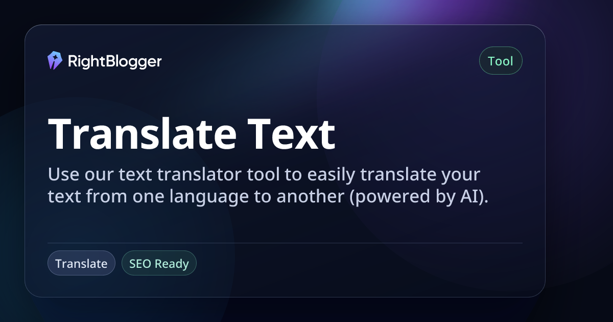 Free AI Translation Tool: Translate Text Into 100+ Languages